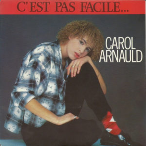 CAROL ARNAULD – C’est pas facile – Histoires des chansons