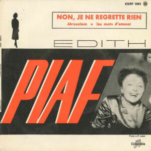 ÉDITH PIAF – Non, je ne regrette rien – Histoires des chansons